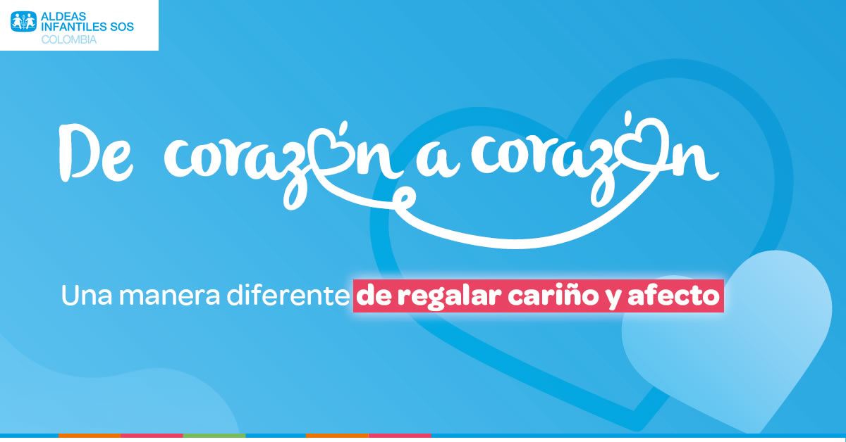 De corazón a corazón - Aldeas Infantiles SOS Colombia